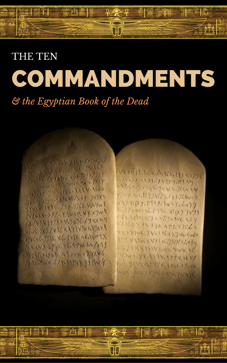 The Ten Commandments & the Egyptian Book of the Dead – Exit Churchianity